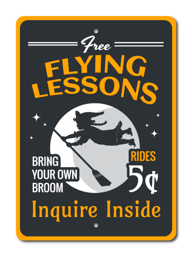 Free Flying Lessons, Bring Your Own Broom, Inquire Inside Aluminum Sign ...