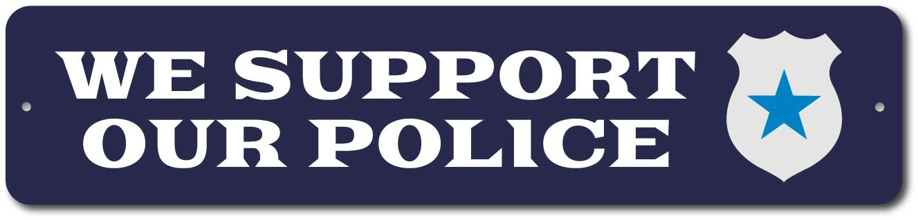 We Support Our Police Sign, Custom Police Support Gift, ENSA1002409 | eBay